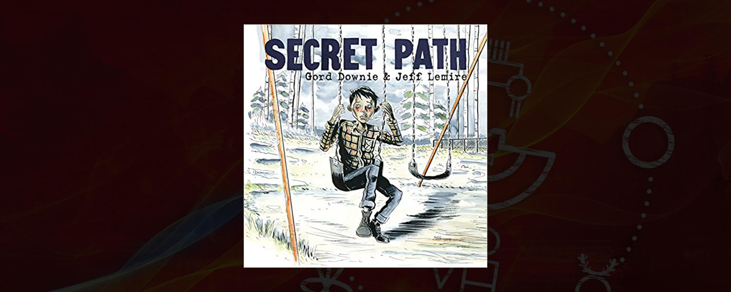 Secret Path | Werklund School of Education | University of Calgary